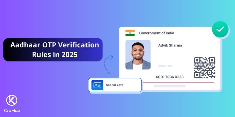 Aadhaar OTP Verification Rules - A KYC Hub Guide